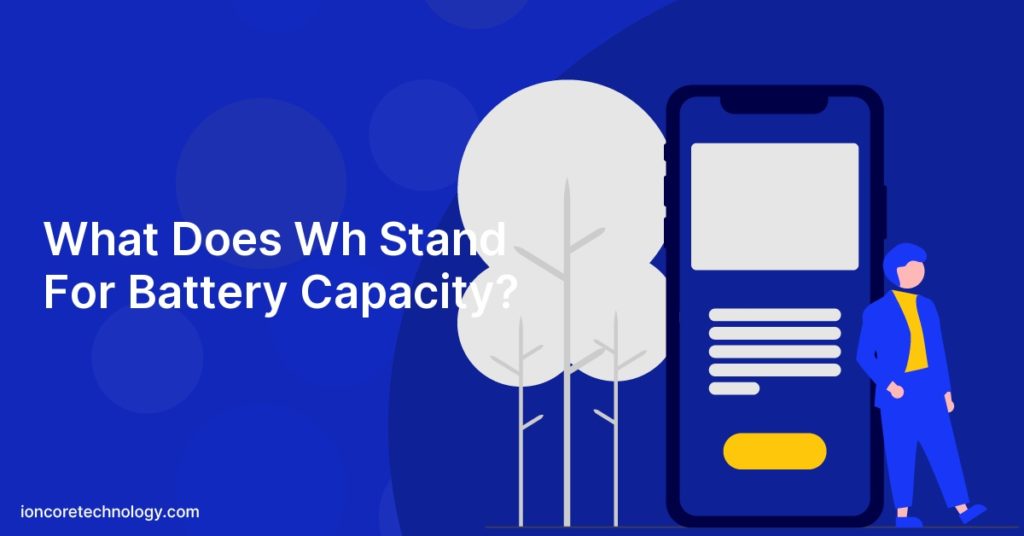 What Does Wh Stand For Battery Capacity What Does Wh Stand For Battery Capacity