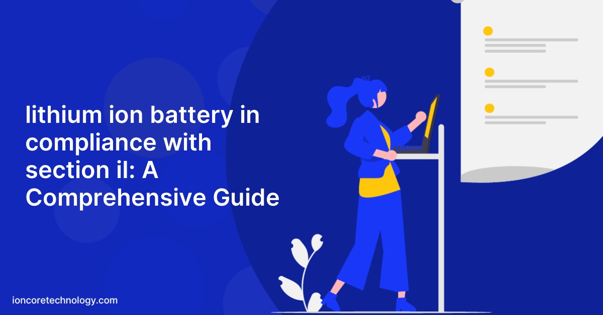 Lithium Ion Battery In Compliance With Section II A Comprehensive Guide Lithium Ion Battery In Compliance With Section II A Comprehensive Guide